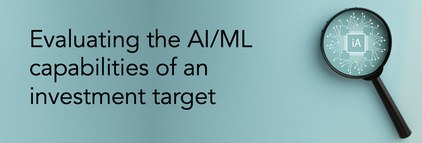 Evaluating the AI/ML Capabilities of an Investment Target | AKF Partners Evaluating the AI/ML Capabilities of an Investment Target | AKF Partners